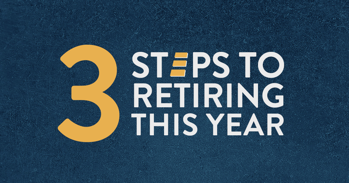 3 Steps to Retiring This Year - GenWealth Financial Advisors
